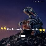 25 Iconic Wall-E Quotes That We’ll Never Forget – AnimeChad
